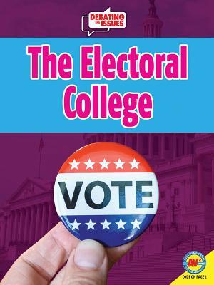 The Electoral College (Debating the Issues) by Sue Bradford Edwards ...