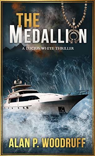 The Medallion (Lucius White Novels Book 2) by Alan P. Woodruff | Goodreads