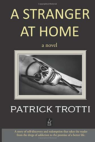 A Stranger at Home: A novel by Patrick Trotti | Goodreads