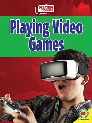 Playing Video Games (Debating the Issues) by Rachel Seigel | Goodreads