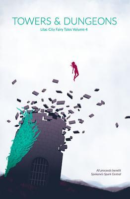 Towers & Dungeons: Lilac City Fairy Tales Volume 4 by Sharma Shields ...