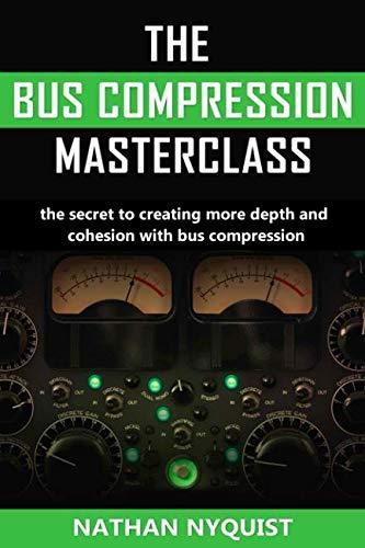 The Bus Compression Masterclass: The Secret to Creating More Depth and ...
