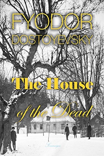 The House of the Dead: Prison Life in Siberia by Fyodor Dostoyevsky ...