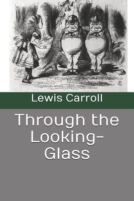 Through the Looking-Glass by Lewis Carroll | Goodreads
