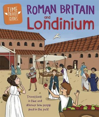 Time Travel Guides: Roman Britain and Londinium by Ben Hubbard | Goodreads