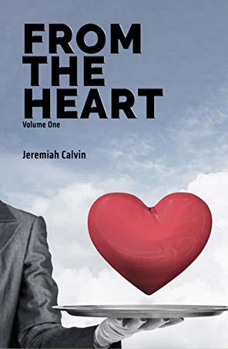 From The Heart: Volume One by Jeremiah Calvin | Goodreads