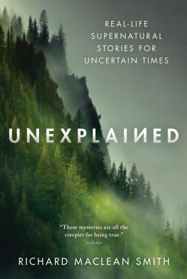 Unexplained: Real-Life Supernatural Stories for Uncertain Times by ...
