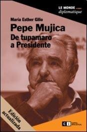 Pepe Mujica (Spanish Edition) by Maria Esther Gilio | Goodreads