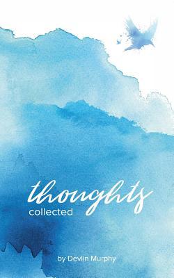 Thoughts Collected by Devlin Murphy | Goodreads