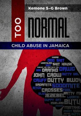 Too Normal: Child Abuse in Jamaica by Kemone S Brown | Goodreads