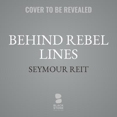 Behind Rebel Lines: The Incredible Story of Emma Edmonds, Civil War Spy ...