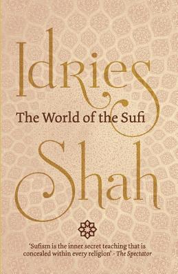 The World of the Sufi by Idries Shah | Goodreads