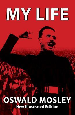 My Life: Oswald Mosley by Oswald Mosley | Goodreads