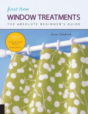 First Time Window Treatments: The Absolute Beginner’s Guide - Learn By Doing * Step-by-Step ...