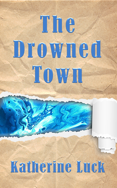 The Drowned Town by Katherine Luck | Goodreads