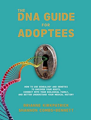 The DNA Guide for Adoptees: How to use genealogy and genetics to ...