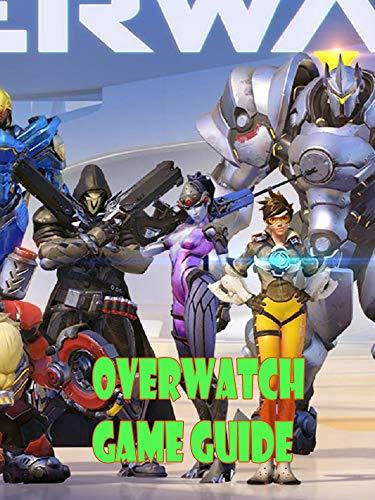 Overwatch Guide: A Beginner is Guide to Overwatch Heroes by Eric Shapes ...