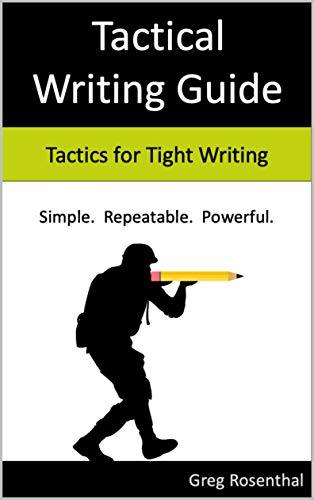 Tactical Writing Guide: Tactics for Tight Writing by Greg Rosenthal ...