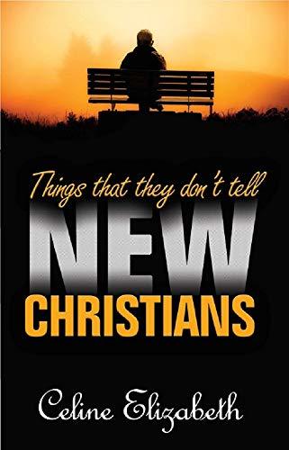 Things That They Don't Tell New Christians by Celine Elizabeth | Goodreads