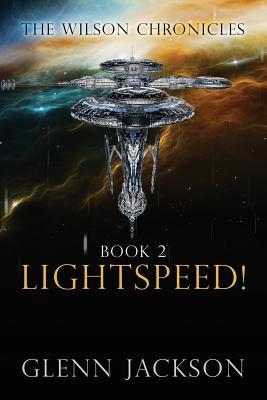 The Wilson Chronicles: Book 2: Lightspeed! by Glenn Jackson | Goodreads