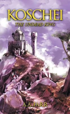 Koschei: The Undead King by A.A. Farr | Goodreads