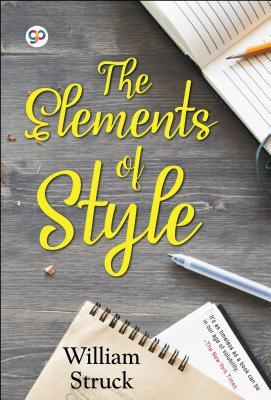 The Elements of Style: Writing Strategies with Grammar by William ...