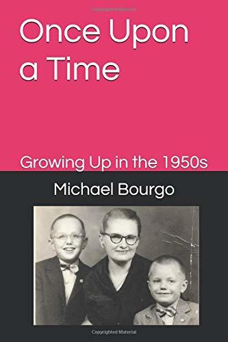 Once Upon a Time Growing Up in the 1950s by Michael Bourgo | Goodreads