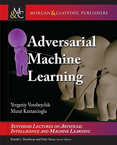 Adversarial Machine Learning by Yevgeniy Vorobeychik | Goodreads