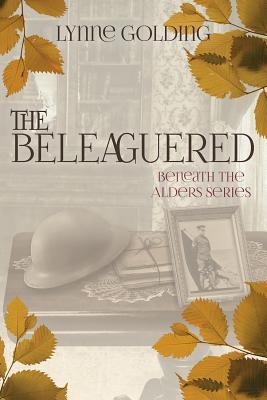 The Beleaguered (Beneath the Alders Series, #2) by Lynne Golding ...