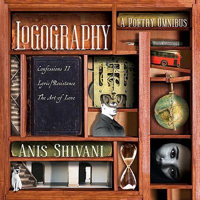 Logography: A Poetry Omnibus by Anis Shivani | Goodreads