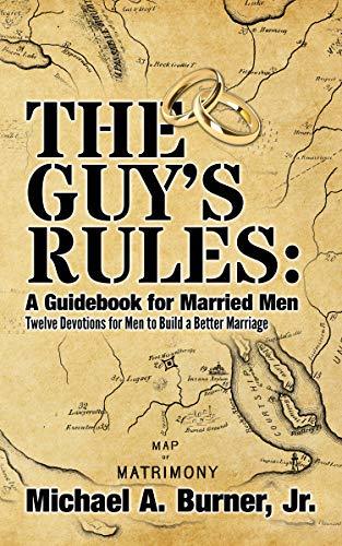 The Guy's Rules: A Guidebook for Married Men by Michael Burner | Goodreads