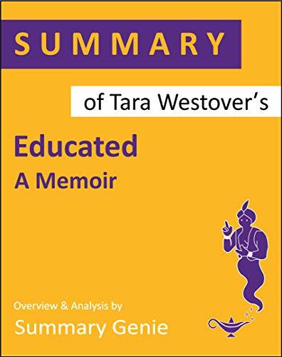 Summary of Tara Westover's Educated: A Memoir by Summary Genie | Goodreads
