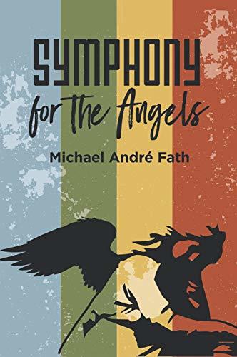 Symphony for the Angels by Michael Andre Fath | Goodreads