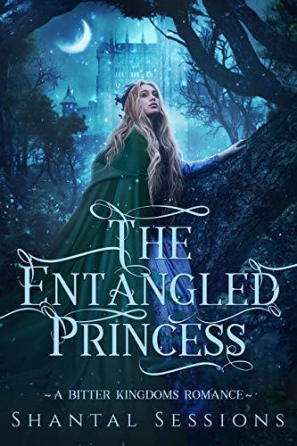 The Entangled Princess (Bitter Kingdoms, #1) by Shantal Sessions ...