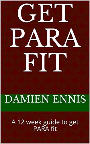 Get PARA Fit: A 12 week guide to get PARA fit by Damien Ennis | Goodreads