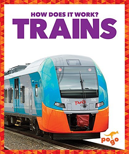 Trains (Pogo: How Does It Work?) by Nikole Brooks Bethea | Goodreads