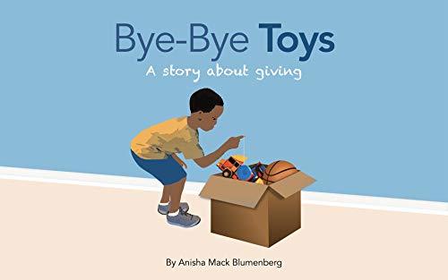 Bye-Bye Toys: A story about giving by Anisha Blumenberg | Goodreads