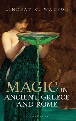 Magic in Ancient Greece and Rome by Lindsay C. Watson | Goodreads