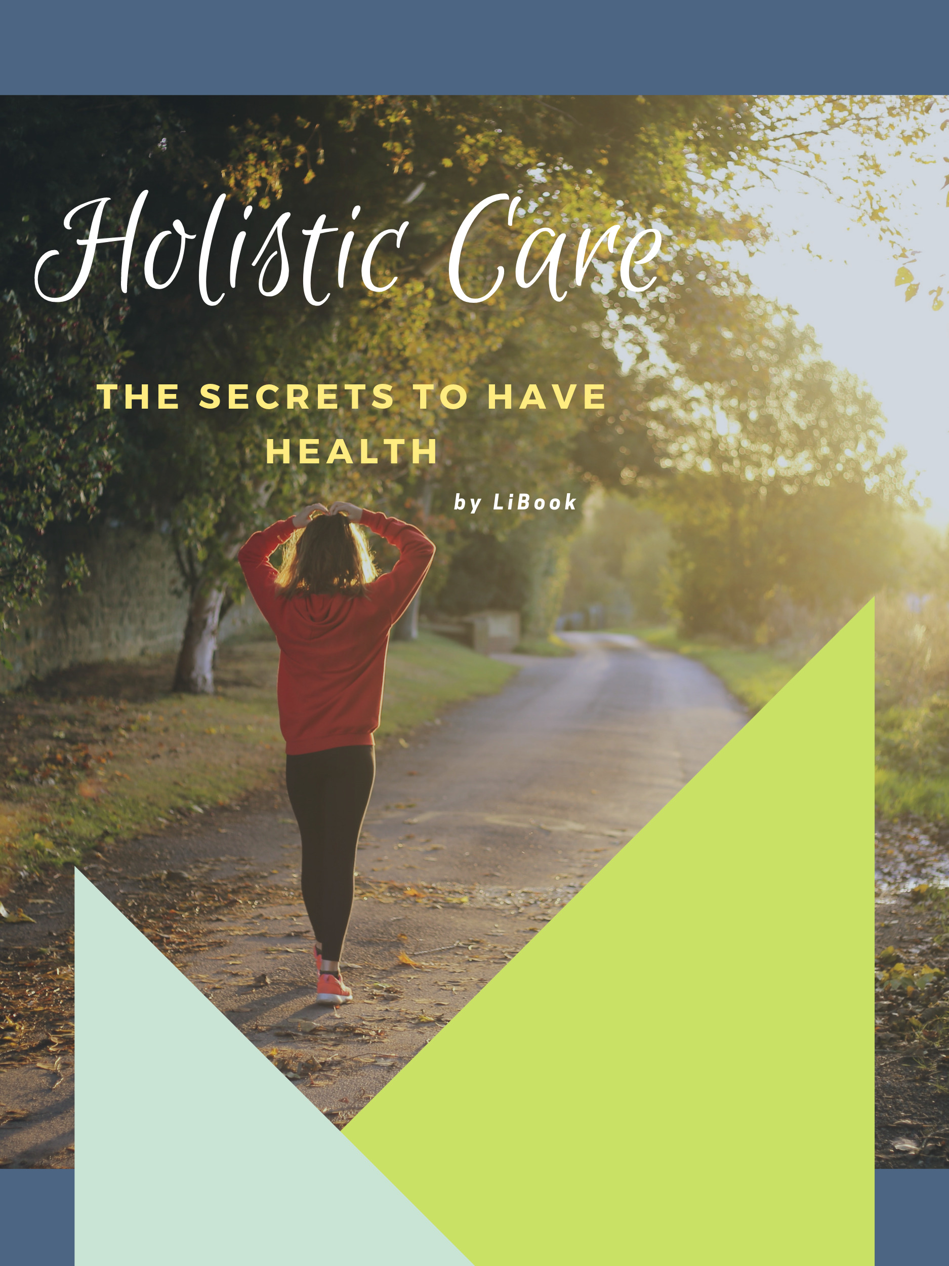Holistic Care: The Secrets to have Health by LiBook Press | Goodreads
