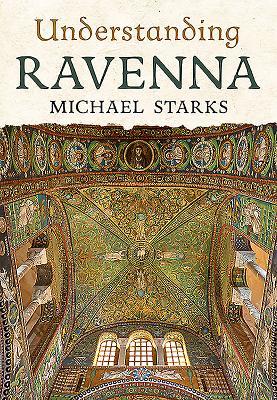 Understanding Ravenna by Michael Starks | Goodreads
