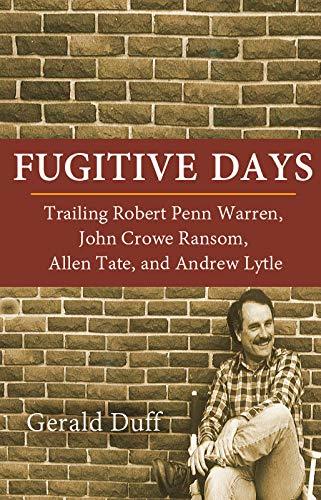 Fugitive Days: Trailing Robert Penn Warren, John Crowe Ransom, Allen ...