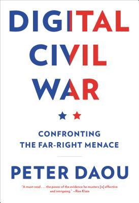 Digital Civil War: Confronting the Far-Right Menace by Peter Daou ...