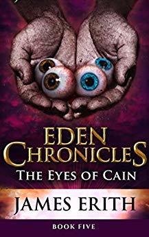 The Eyes of Cain (Eden Chronicles #5) by James Erith | Goodreads