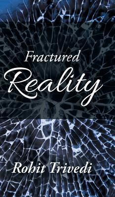 Fractured Reality by Rohit Trivedi | Goodreads