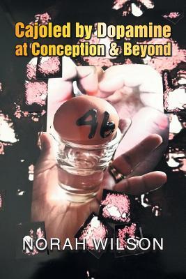 Cajoled by Dopamine at Conception & Beyond by Norah Wilson | Goodreads