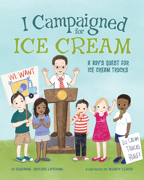 I Campaigned for Ice Cream: A Boy's Quest for Ice Cream Trucks by ...