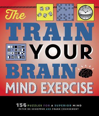 The Train Your Brain Mind Exercise: 156 Puzzles for a Superior Mind by ...