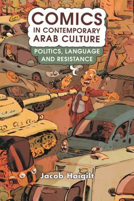 Comics in Contemporary Arab Culture: Politics, Language and Resistance ...