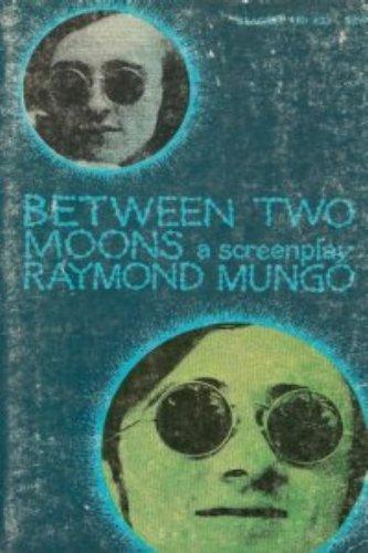 Between two moons; a technicolor travelogue by Raymond Mungo | Goodreads