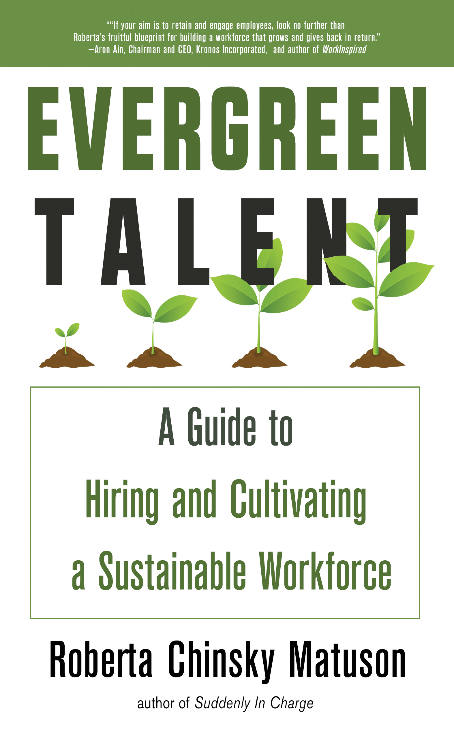 Evergreen Talent: A Guide to Hiring and Cultivating a Sustainable Workforce by Roberta Chinsky ...